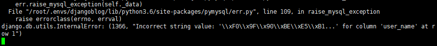 django2.2 + mysql + pymysql: django.db.utils.InternalError: (1366, "Incorrect string value 解决方案 ...